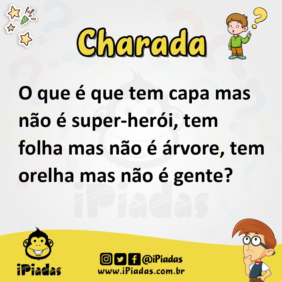 O que é que tem capa mas não é super-herói, tem folha mas não é árvore ... O que é que tem capa mas não é super-herói, tem folha mas não é árvore ...