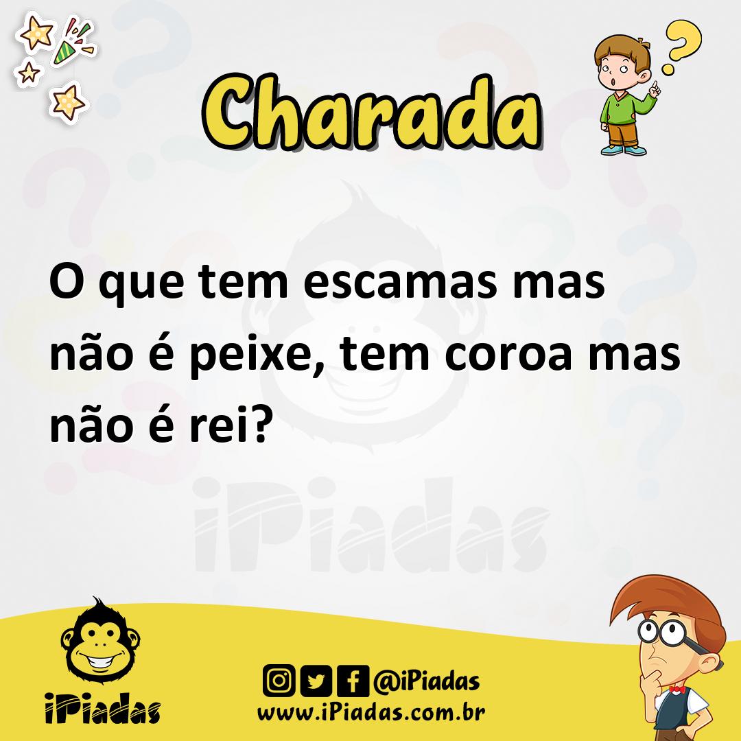 O que tem escamas mas não é peixe, tem coroa mas não é rei? O que tem escamas mas não é peixe, tem coroa mas não é rei?