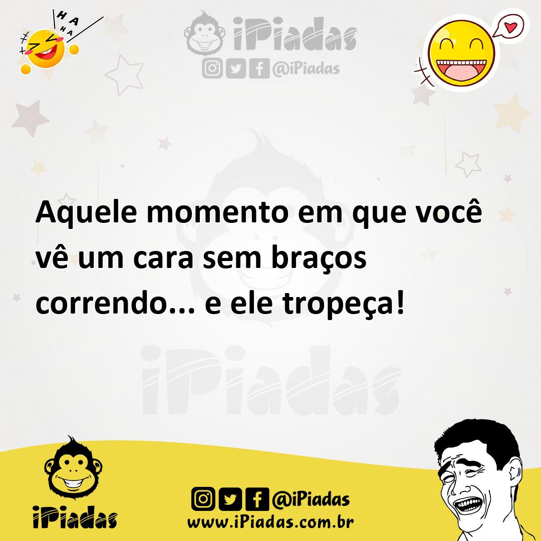 Aquele momento em que você vê um cara sem braços correndo... e ele tropeça! Aquele momento em que você vê um cara sem braços correndo... e ele tropeça!