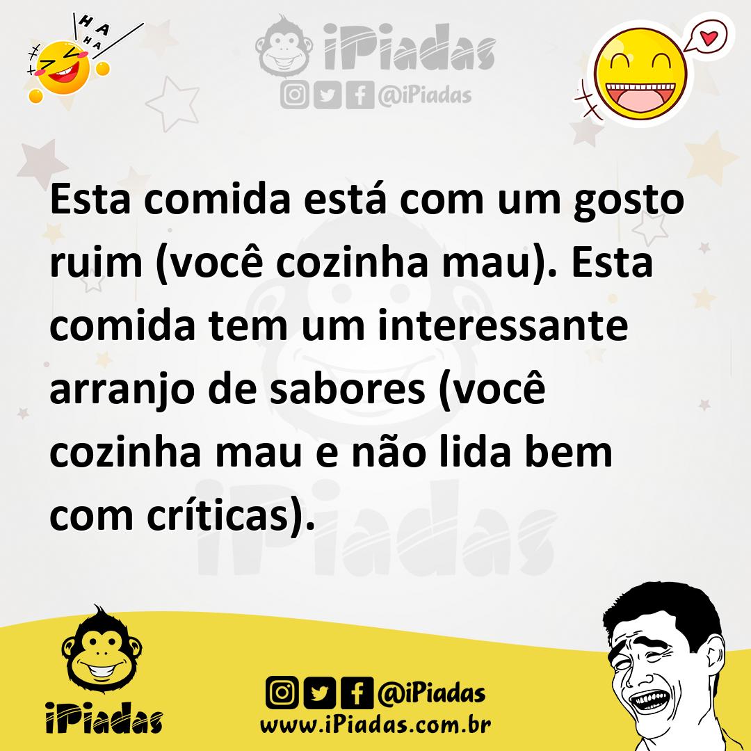 Esta comida está com um gosto ruim (você cozinha mau). Esta comida tem ...