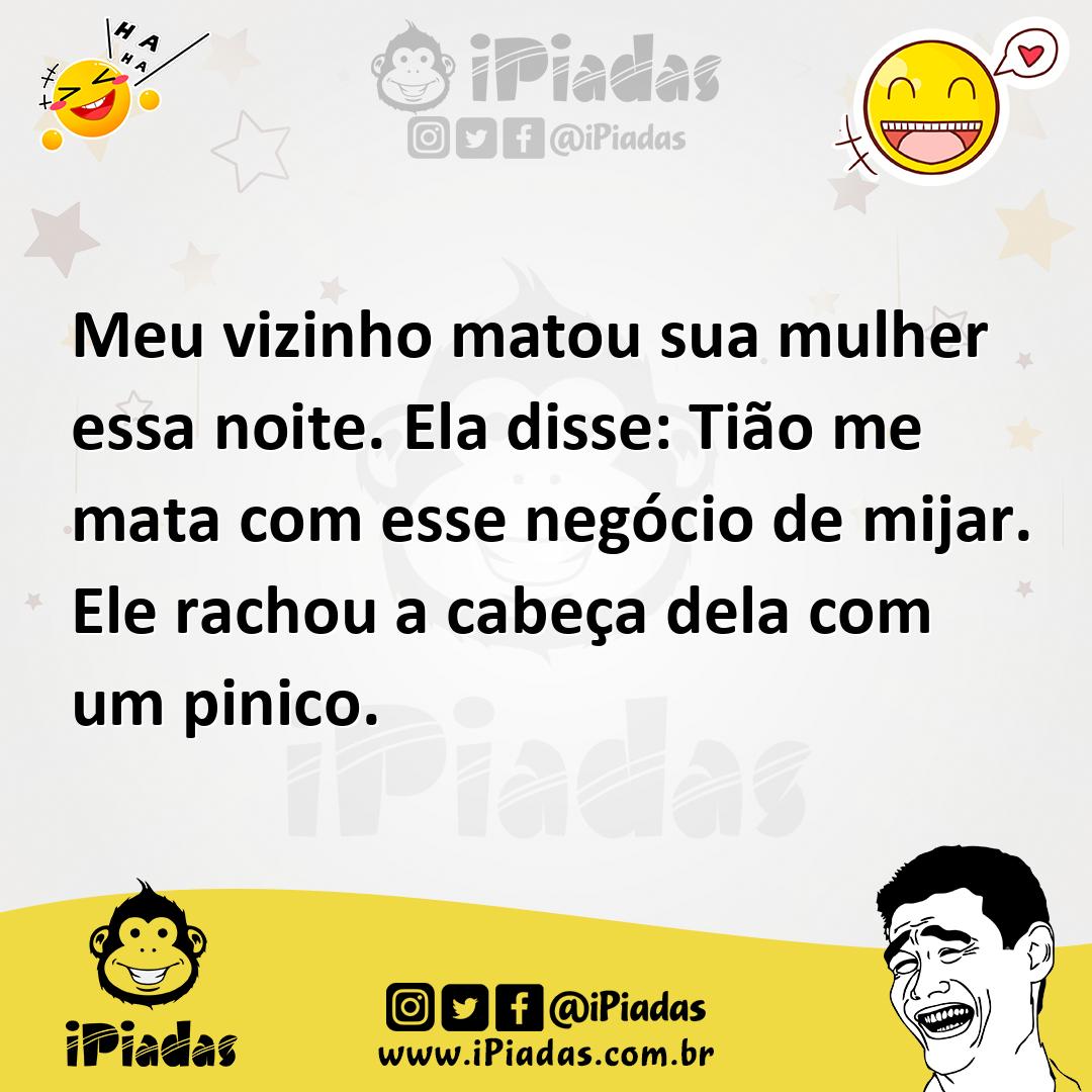 Meu Vizinho Matou Sua Mulher Essa Noite Ela Disse Tião Me Mata Com